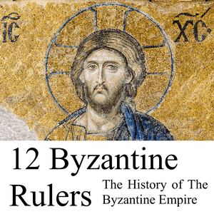 12 Byzantine Rulers The History Of The Byzantine Empire